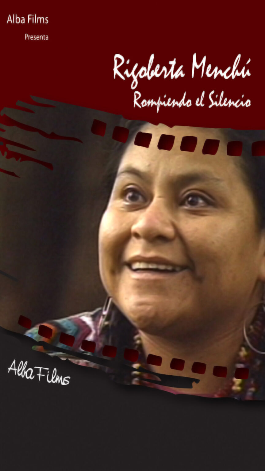 RIGOBERTA MENCHÚ: ROMPIENDO EL SILENCIO – Catálogo de películas ...